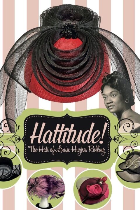 Hattitude! The Hats of Louise Hughes Rolling - New York Folklore